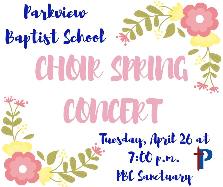 Spring Choir Concert - Tuesday, April 26 - Parkview Baptist ...